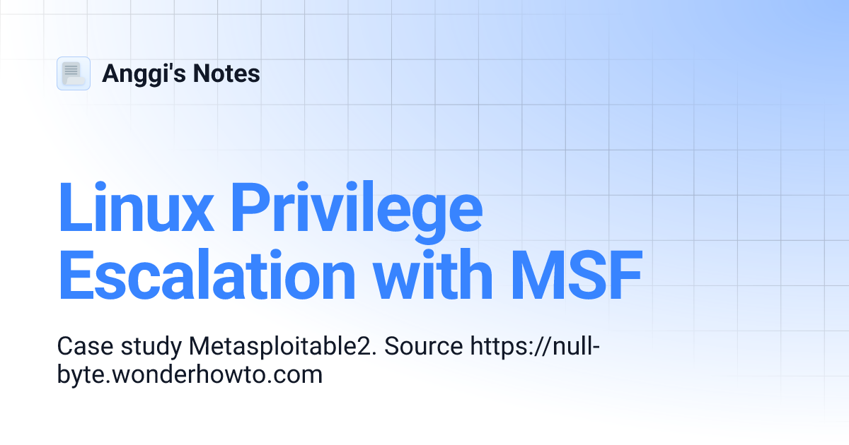 Linux Privilege Escalation with MSF | Anggi's Notes
